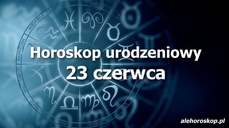 23 czerwca horoskop urodzeniowy - Horoskop online