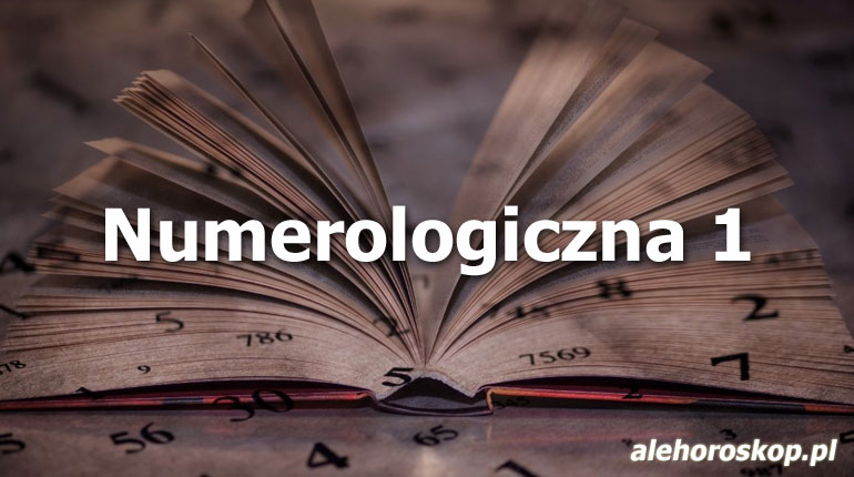 Numerologiczna 1 | Numerologia 1 | alehoroskop.pl